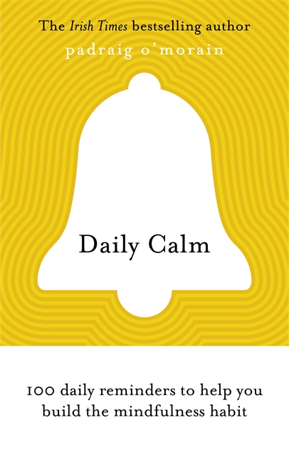 Daily Calm: 100 daily reminders to help you build the mindfulness habit ...